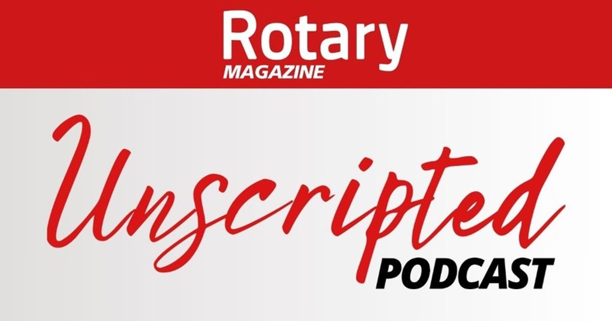 Latest from Rotary Unscripted - Rotary Magazine - January 2026